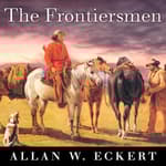 The Frontiersmen Audiobook, written by Allan W. Eckert | Downpour.com