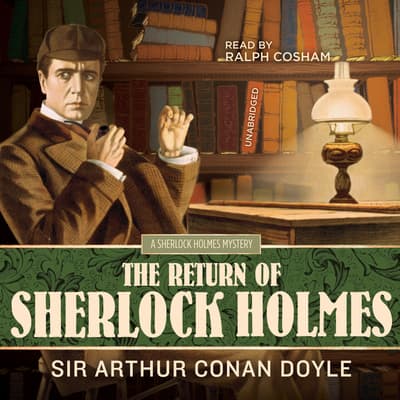 The Return of Sherlock Holmes Audiobook, written by Arthur Conan Doyle ... The Return of Sherlock Holmes Audiobook, written by Arthur Conan Doyle ...