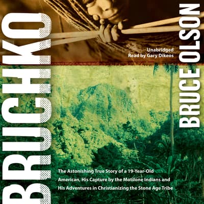 Bruchko Audiobook, written by Bruce Olson | BlackstoneLibrary.com