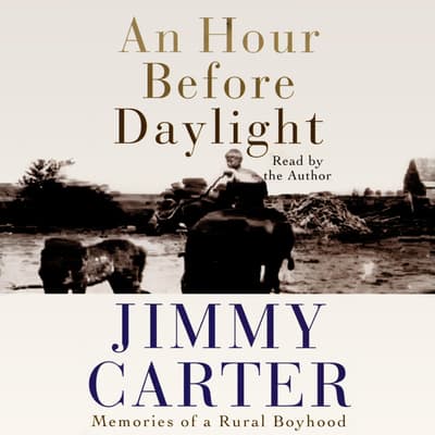 An Hour before Daylight Audiobook, written by Jimmy Carter | Downpour.com