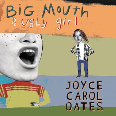 Big Mouth & Ugly Girl Audiobook, written by Joyce Carol Oates ...