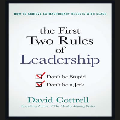 The First Two Rules of Leadership Audiobook, written by David Cottrell ...