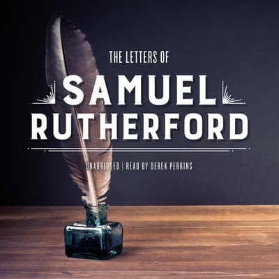 The Letters of Samuel Rutherford Audiobook, written by Samuel ...
