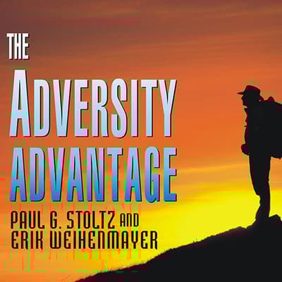 The Adversity Advantage Audiobook, written by Paul G. Stoltz | Downpour.com