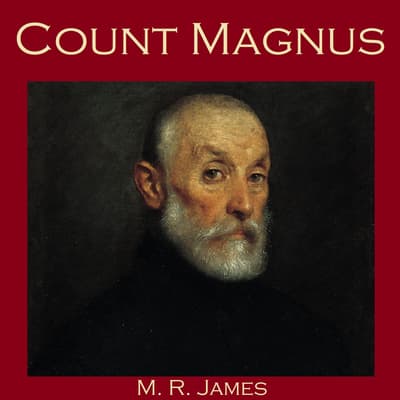 Count Magnus Audiobook, written by M. R. James | Downpour.com