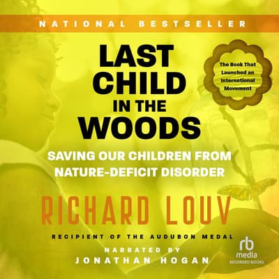 Last Child in the Woods Audiobook, written by Richard Louv | Downpour.com
