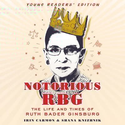 Notorious RBG Young Readers' Edition Audiobook, written by Irin Carmon ...