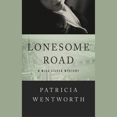 Lonesome Road Audiobook, written by Patricia Wentworth | Downpour.com Lonesome Road Audiobook, written by Patricia Wentworth | Downpour.com