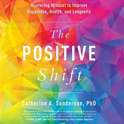 The Positive Shift Audiobook, written by Catherine A. Sanderson | Audio ...