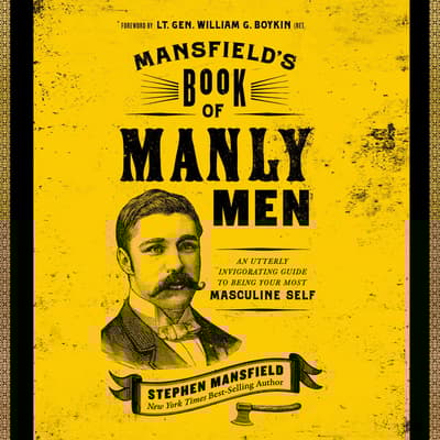 Mansfield's Book of Manly Men Audiobook, written by Stephen Mansfield ...