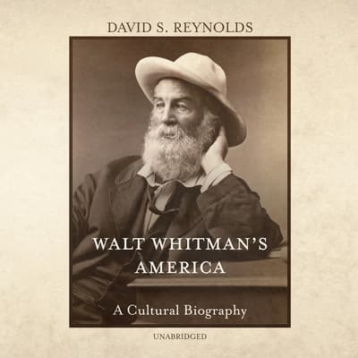 Walt Whitman’s America Audiobook, written by David S. Reynolds ...