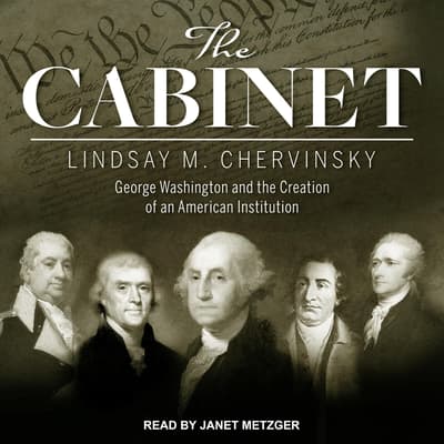 The Cabinet Audiobook, written by Lindsay M. Chervinsky | Downpour.com